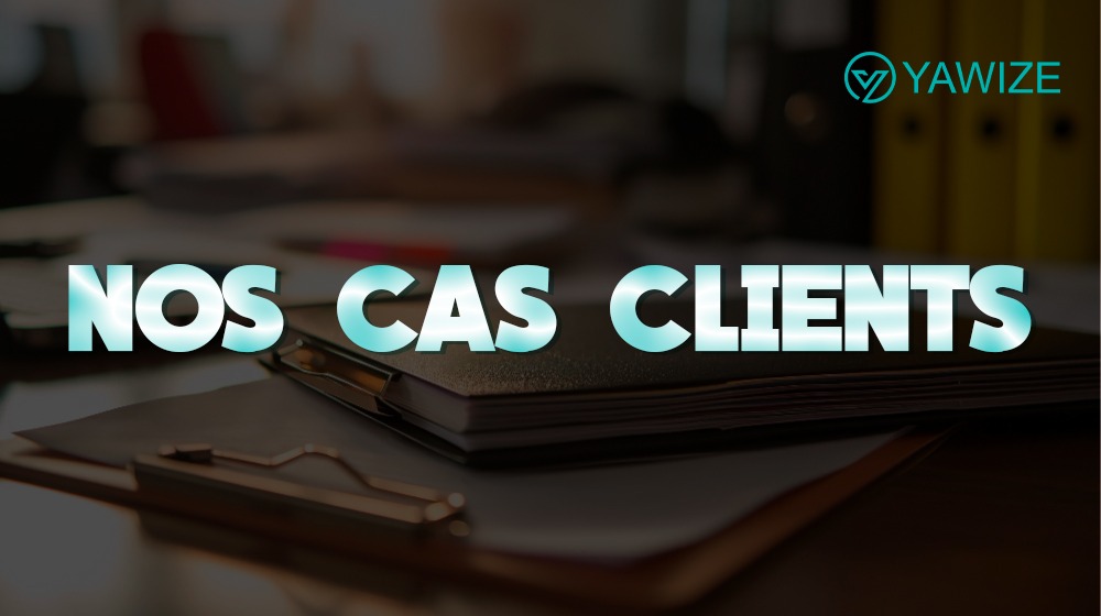 Yawize – Cas Clients